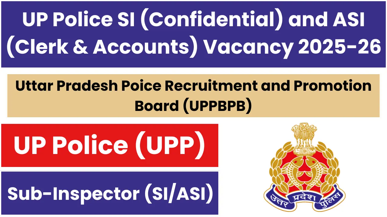 UP Police SI (Confidential) And ASI (Clerk & Accounts) Recruitment 2025 ...