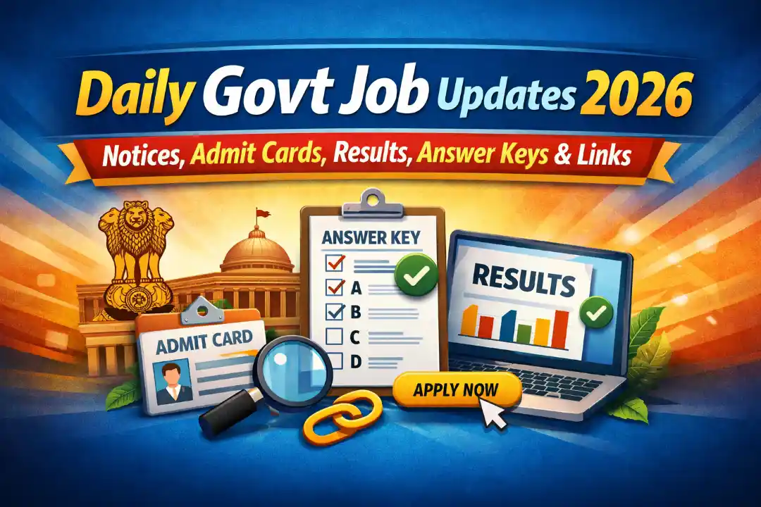 Daily Govt Job Updates 2026: Notices, Admit Cards, Results, Answer Keys ...